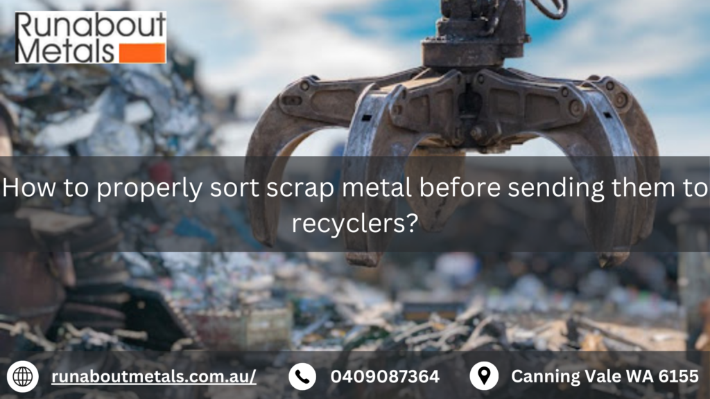 How to properly sort scrap metal before sending them to recyclers?